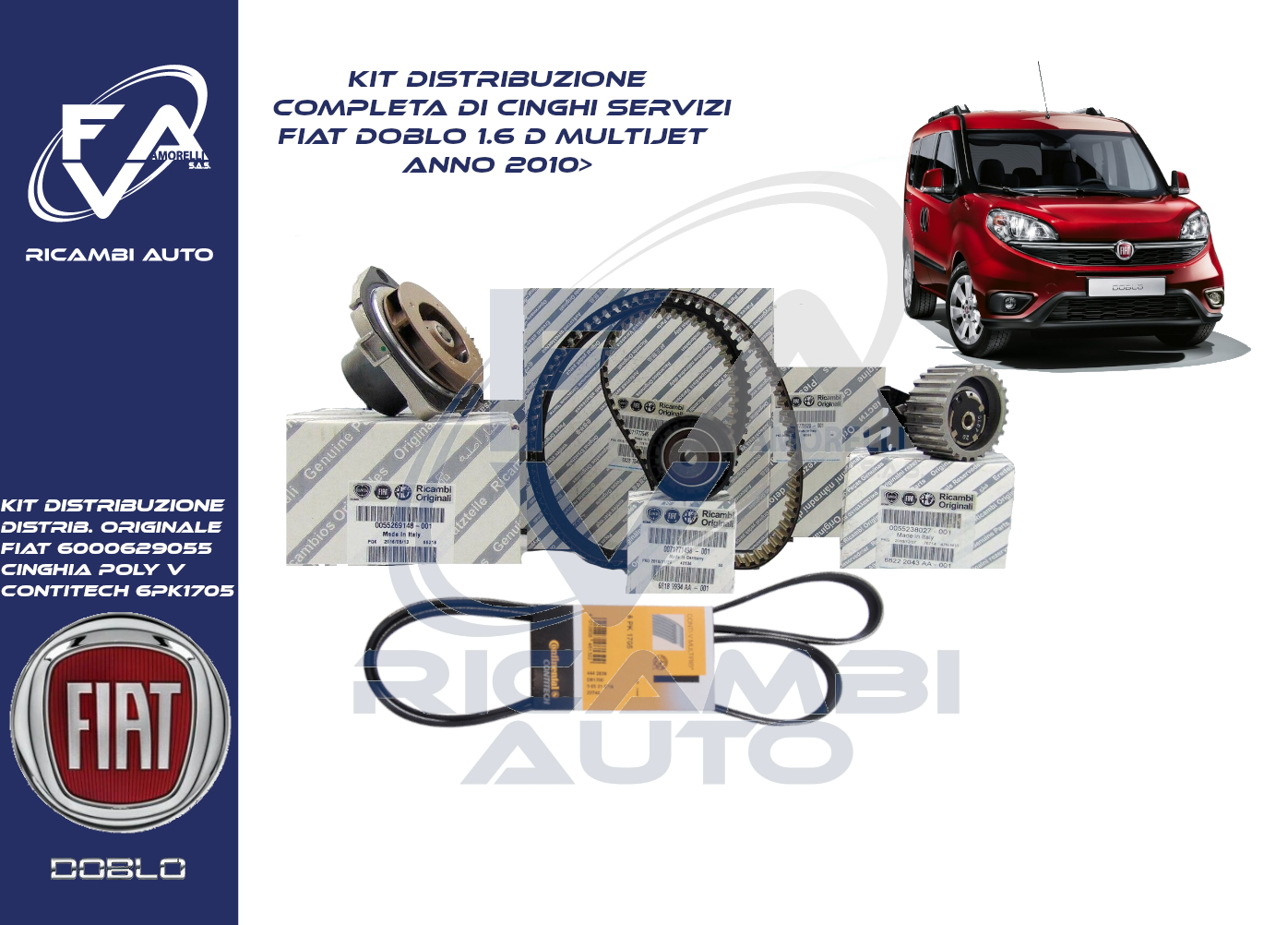 KIT DISTRIBUZIONE COMPLETA DI POMPA ACQUA FIAT DOBLO 263 1.6 D Multijet 2015> | F.A.V. di ...